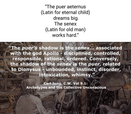 "The puer aeternus (Latin for eternal child) dreams big. (Latin for old ...