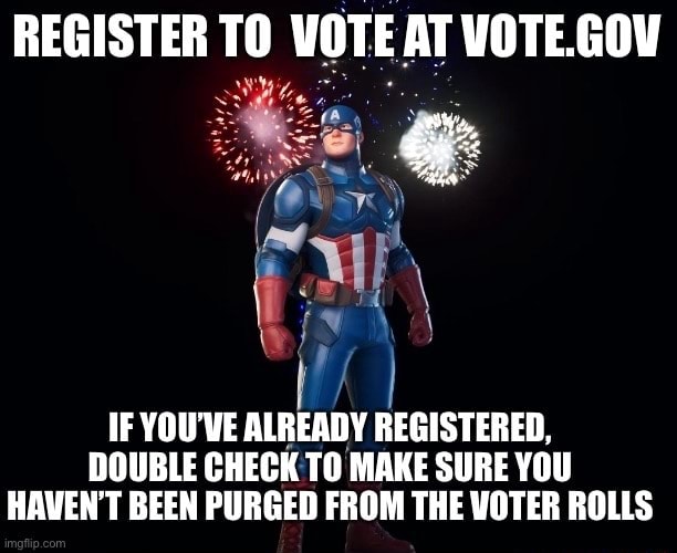 REGISTER TO VOTE AT VOTE.GOV IF YOU'VE ALREADY REGISTERED, DOUBLE CHECK ...