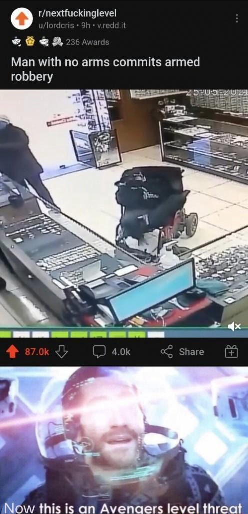 Rnextfuckinglevel Man with no arms commits armed robbery Share - iFunny