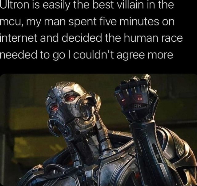 Ultron Is easily the best villain in the mcu, my man spent five minutes ...