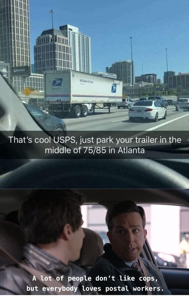 That's cool USPS, just park your trailer in the middle of in Atlanta A ...