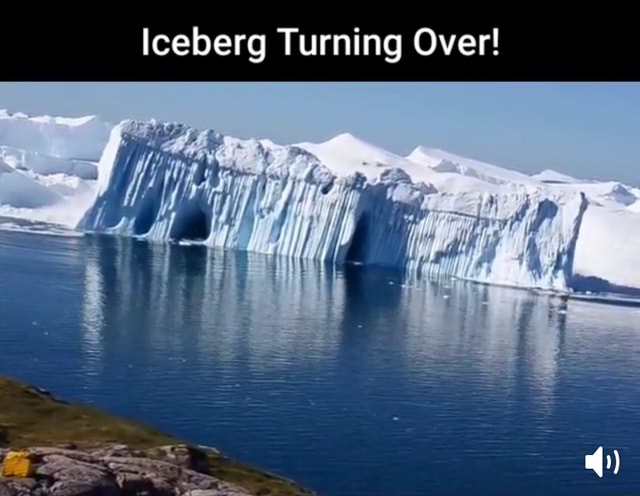 Iceberg Turning Over! - )