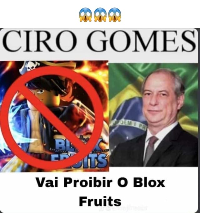 CIRO IRO GOMES IN Vai Proibir (O Blox Fruits - iFunny
