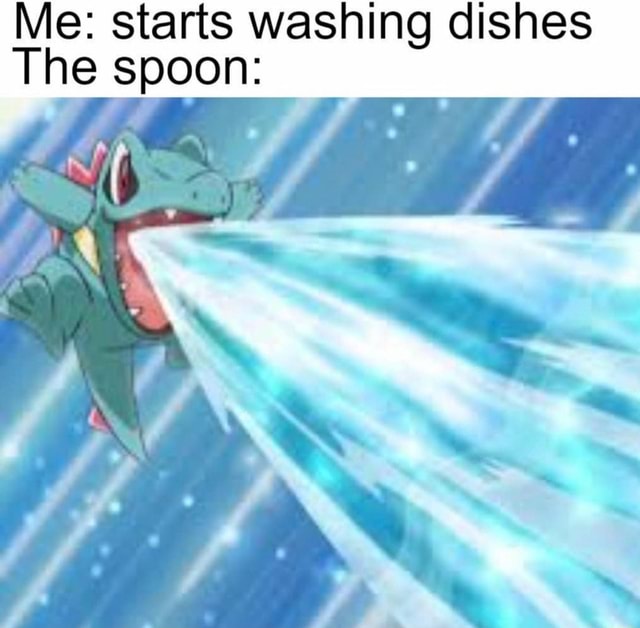 Me: starts washing dishes The spoon: - iFunny