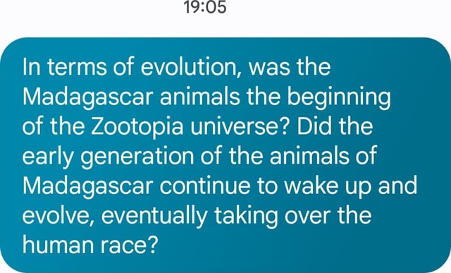 In terms of evolution, was the Madagascar animals the beginning of the ...