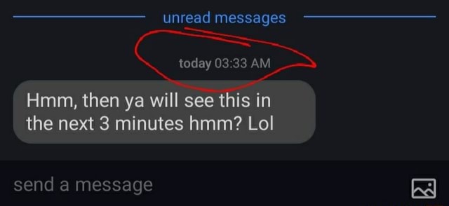 Unread messages today 03 33 AM Hmm, then ya will see this in the next 3 ...