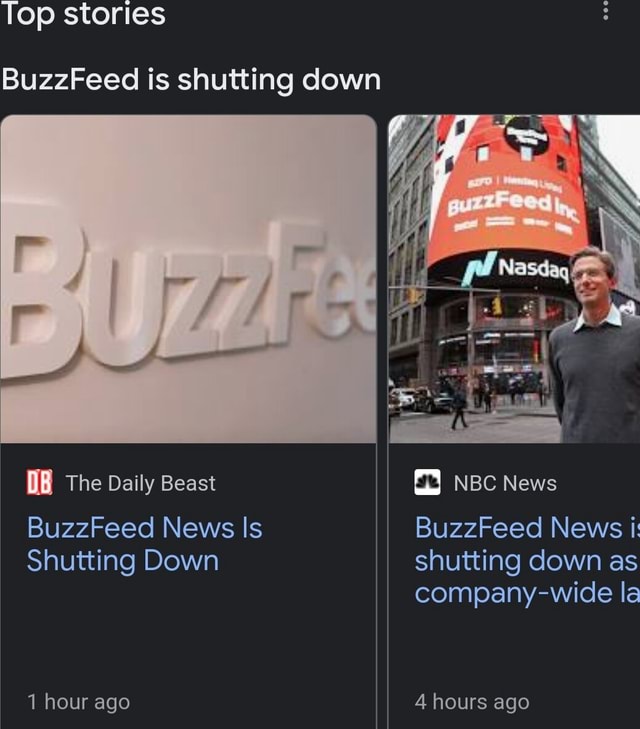 Top stories BuzzFeed is shutting down The Daily Beast NBC News BuzzFeed ...