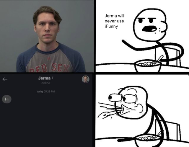 Jerma will never use Funny Jerma Hi - iFunny