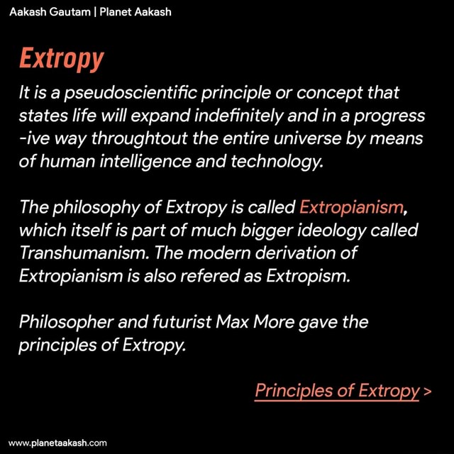 Principles of Extropy - Aakash Gautam I Planet Aakash Extropy It is a ...