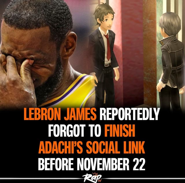 LEBRON JAMES REPORTEDLY FORGOT TO FINISH ADACHI'S SOCIAL LINK BEFORE ...
