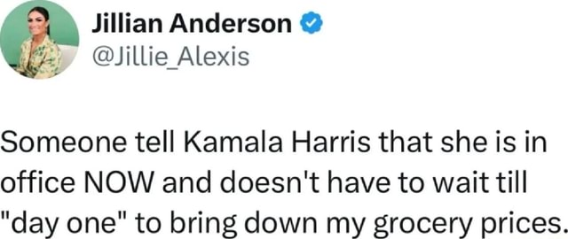 \ Jillian Anderson @ @Jillie Alexis Someone tell Kamala Harris that she ...