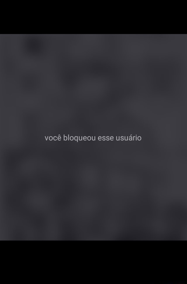 Você bloqueou esse usuário - iFunny Brazil