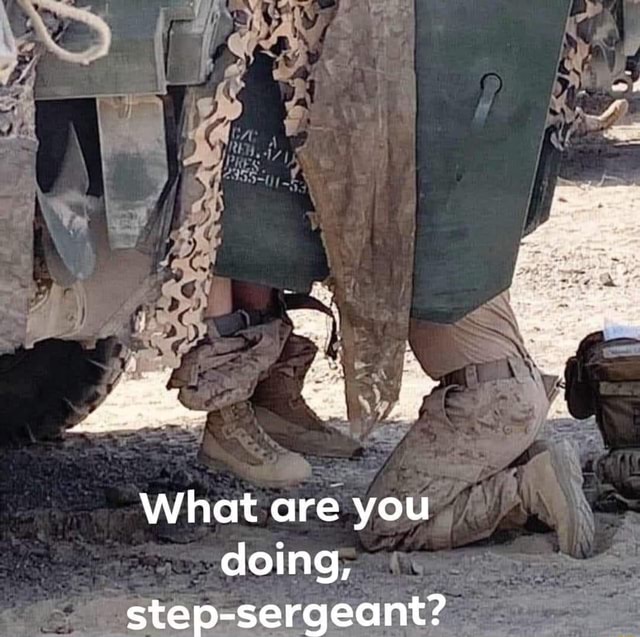 What are you doing, step-sergeant? - iFunny