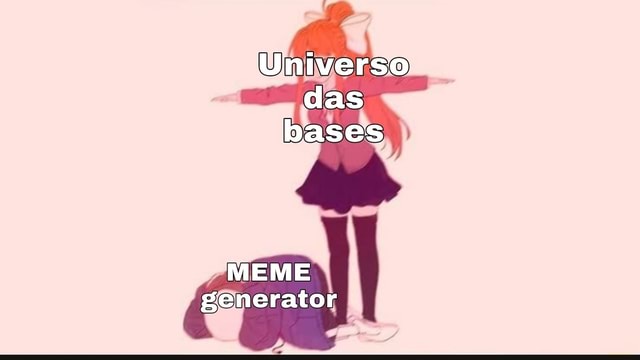Universo "das bases MEME generator - iFunny