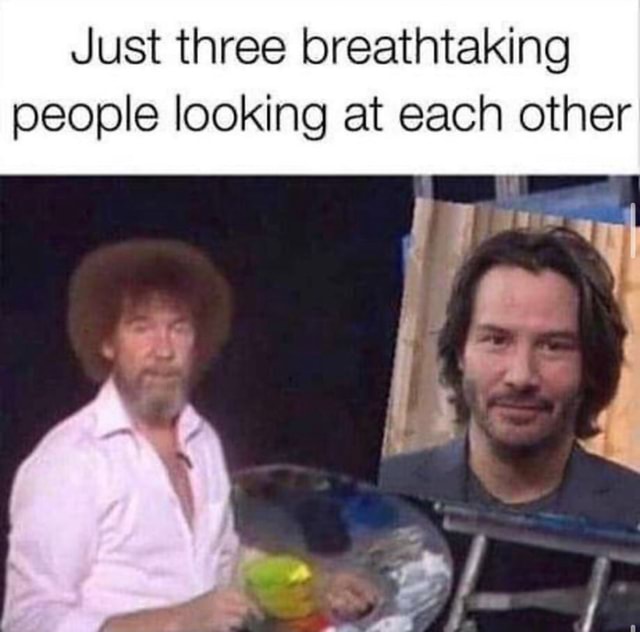 Just three breathtaking people looking at each other - iFunny