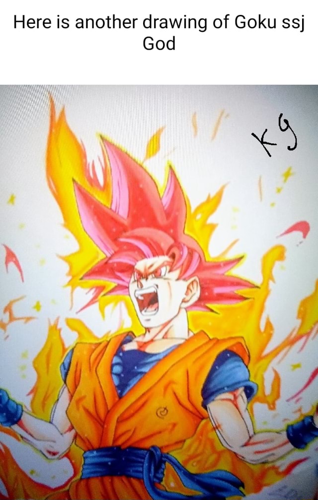Here is another drawing of Goku ssj God - iFunny