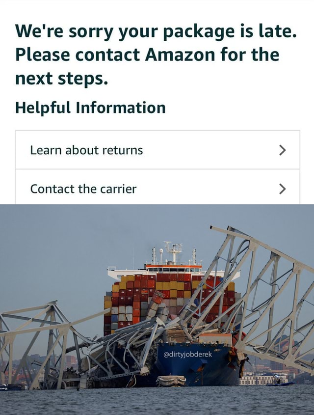 Baltimore bridge collapse - TEMU AMAZON late - We're sorry your package ...