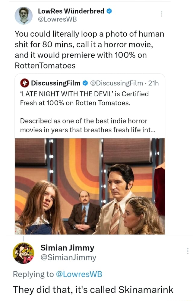 You could literally loop a photo of human shit for 80 mins, call it a ...