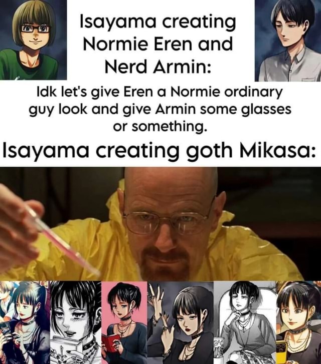 Isayama creating Normie Eren and Nerd Armin: Idk let's give Eren a ...