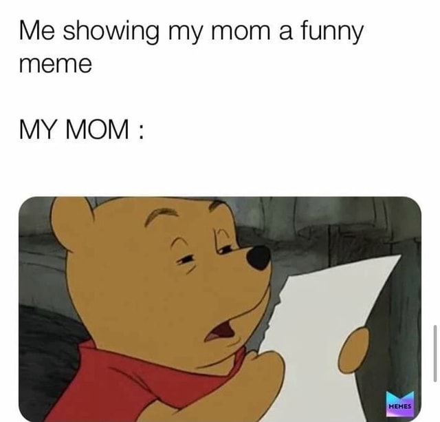 Me Showing My Mom A Funny Meme My Mom Americas Best Pics And Videos