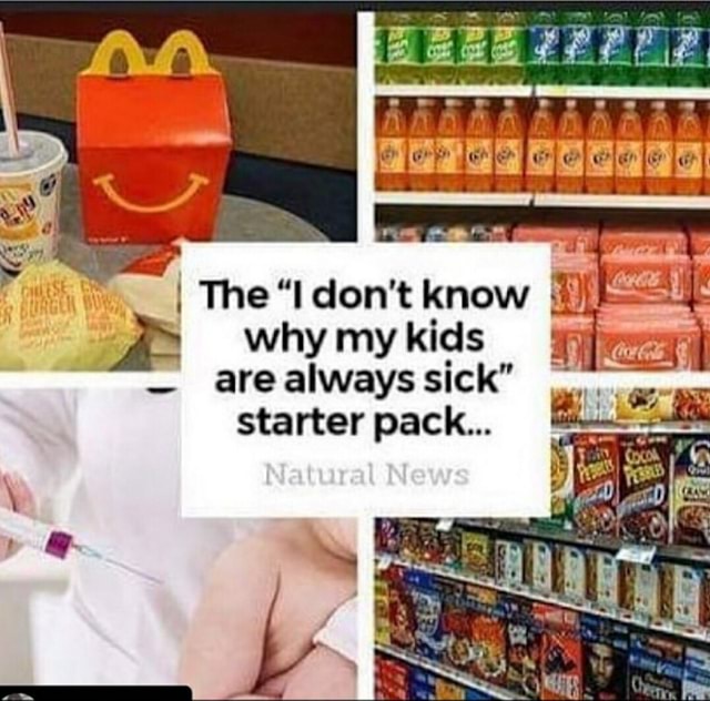 Ff es Fe I The don't know I why my kids - are always sick" starter pack ...