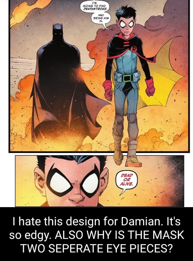 Ye I hate this design for Damian. It's so edgy. ALSO WHY IS THE MASK ...