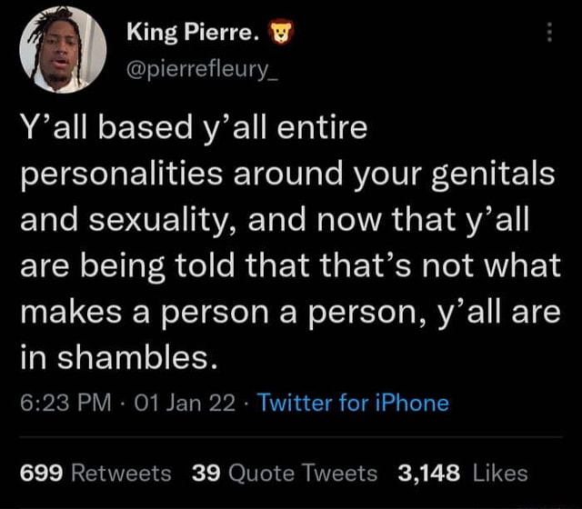 King Pierre. Y'all based y'all entire personalities around your ...