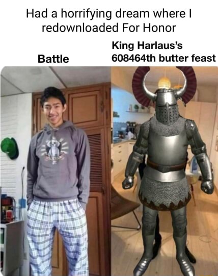 Had a horrifying dream where I redownloaded For Honor King Harlaus's ...