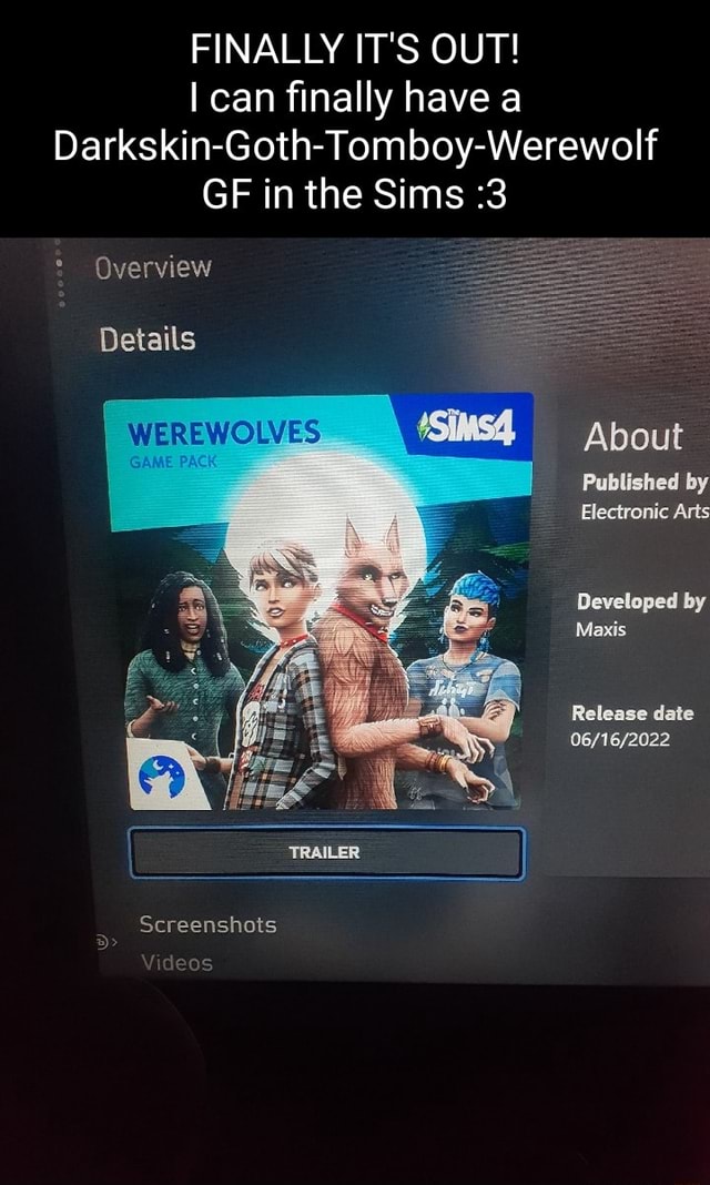 FINALLY IT'S OUT! I can finally have a Darkskin-Goth-Tomboy-Werewolf GF ...