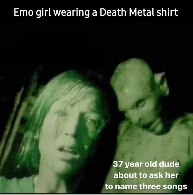 Emo girl wearing a Death Metal shirt 37 year old dude about to ask her ...