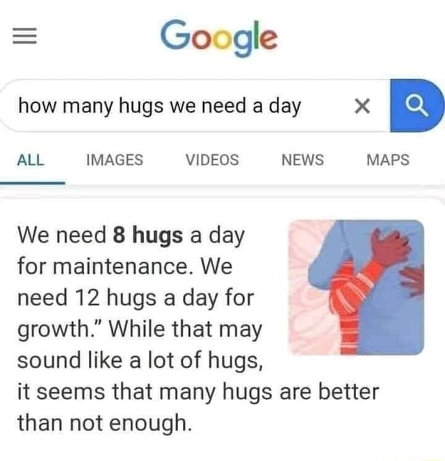 = Google how many hugs we need a day x ALL IMAGES VIDEOS NEWS MAPS We ...