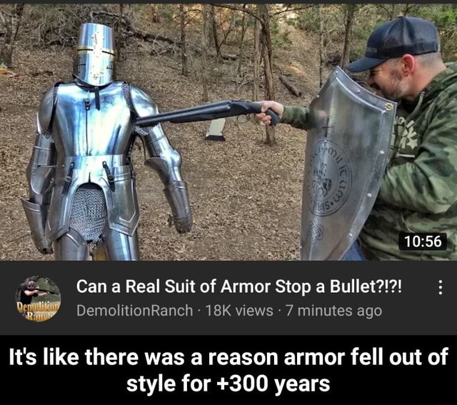 Can a Real Suit of Armor Stop a Bullet?!?! DemolitionRanch - views 7 ...