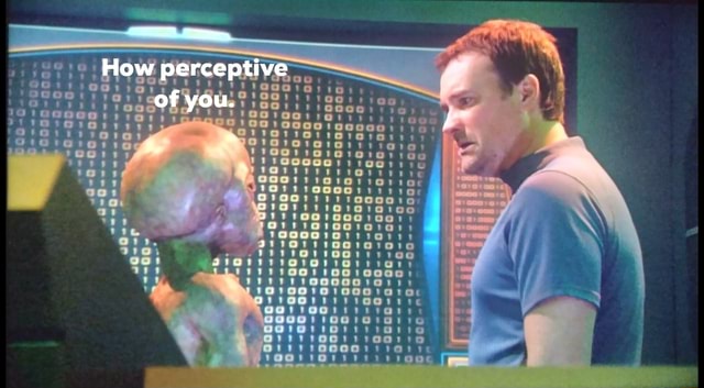 How perceptive of you. - iFunny