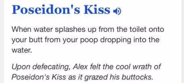 Poseidon S Kiss 4 When Water Splashes Up From The Toilet Onto Your Butt