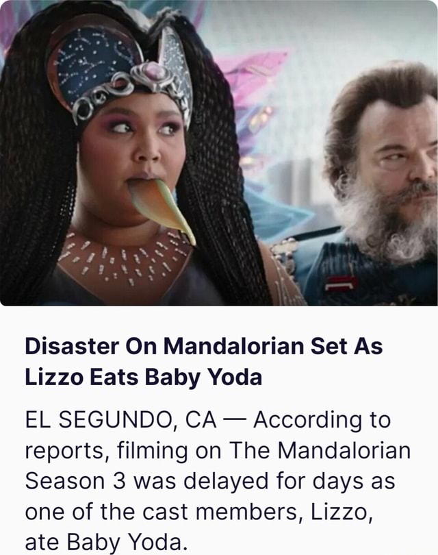 Disaster On Mandalorian Set As Lizzo Eats Baby Yoda EL SEGUNDO, CA ...