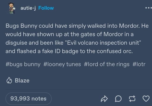 Bugs Bunny could have simply walked into Mordor. He would have shown up ...