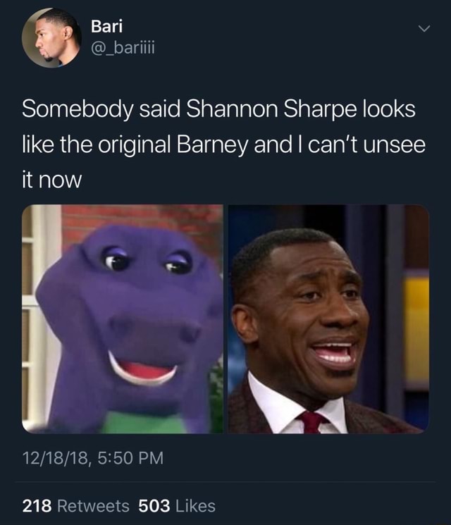 Somebody said Shannon Sharpe looks like the original Barney and I can’t ...