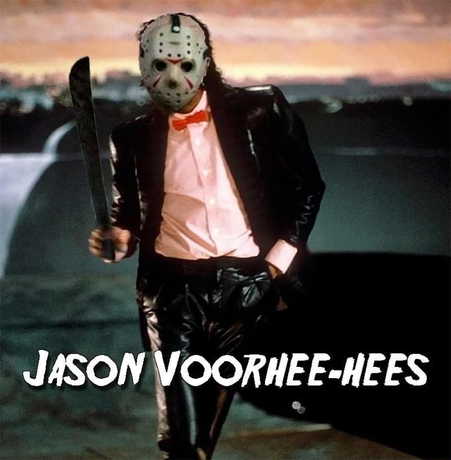 JASON VOORHEE-HEES - iFunny