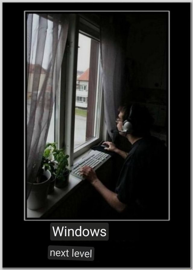Windows next level - iFunny
