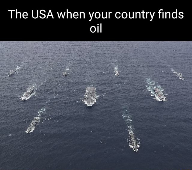 The USA when your country finds oil - iFunny