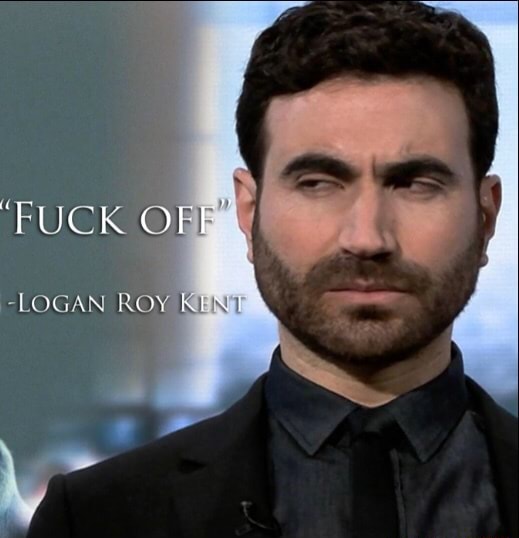 'FUCK OFF" -LOGAN ROY K - iFunny