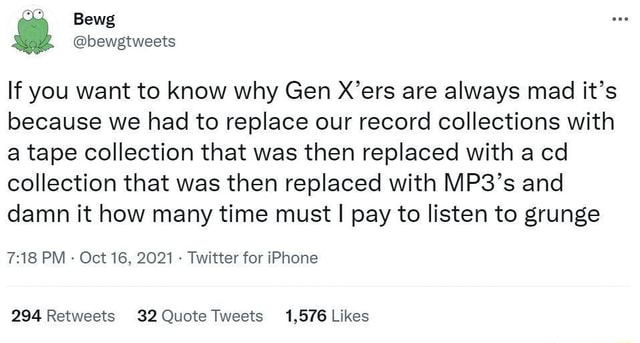 If you want to know why Gen X'ers are always mad it's because we had to ...
