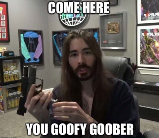 YOU GOOFY GOOBER - iFunny