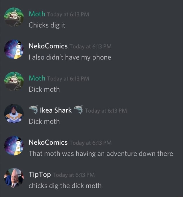 Chicks dig it Moth Dick moth ‘5 Ikea Shark ‘5 Dick moth NekoComics That ...