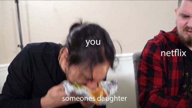 You - netflix someones daughter - iFunny