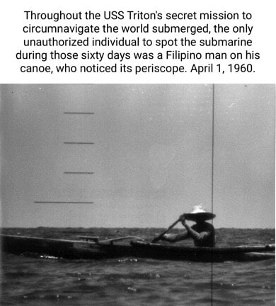 Throughout the USS Triton's secret mission to circumnavigate the world ...