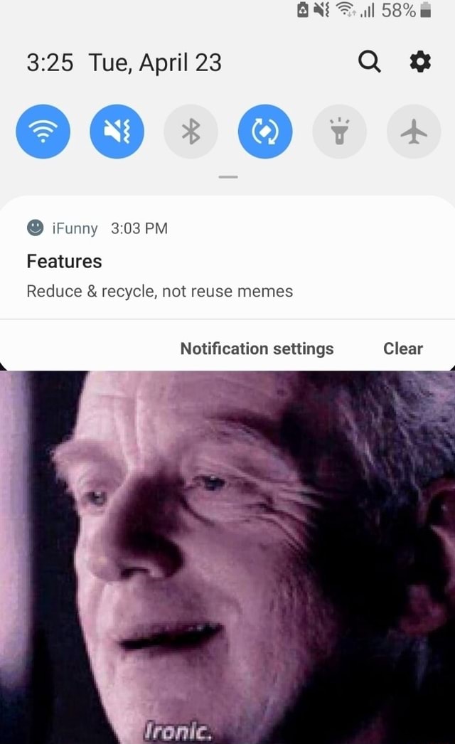 Reduce & recycle, not reuse memes Notiﬁcation settings Clear - iFunny