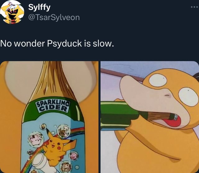 Sylffy @Tsarsylveon No wonder Psyduck is slow. - iFunny