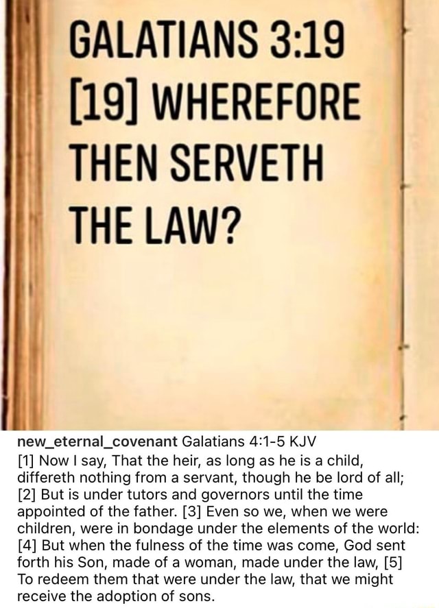 GALATIANS [19] WHEREFORE THEN SERVETH THE LAW? new_eternal_covenant ...