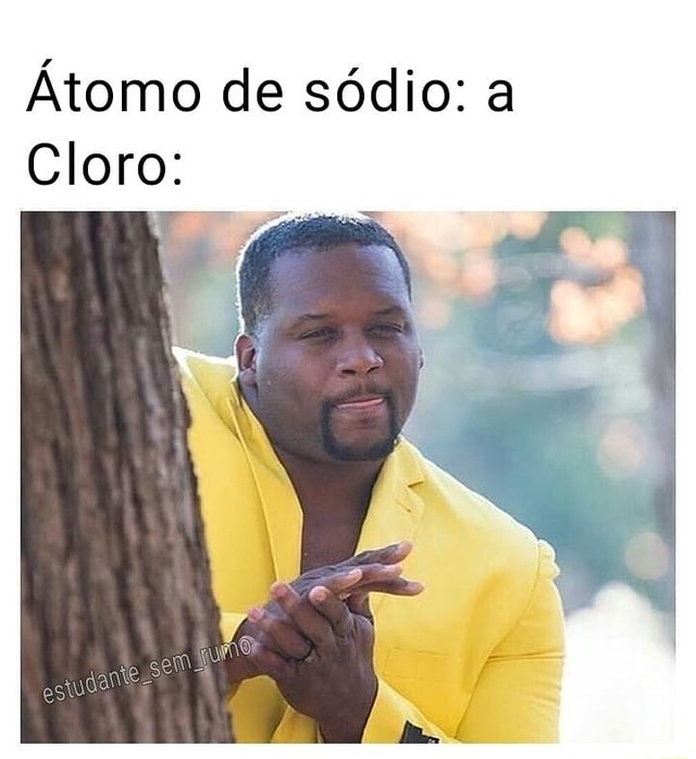 Átomo de sódio: a Cloro: - iFunny